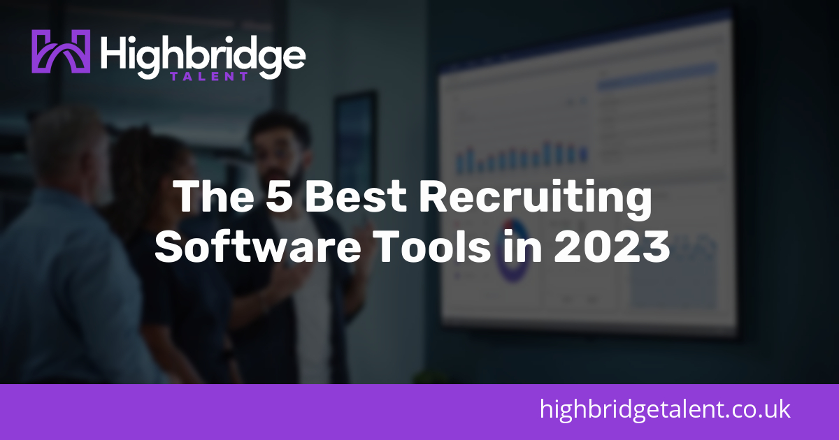 The 5 Best Recruiting Software Tools In 2023 Highbridge Talent